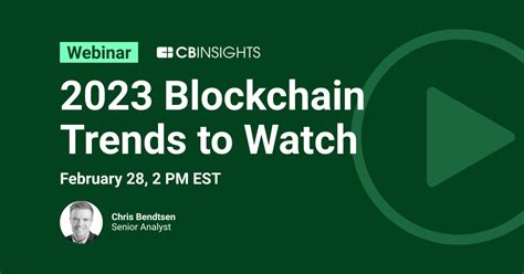 2023 Blockchain Trends To Watch CB Insights Research