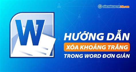 H Ng D N C Ch X A Kho Ng Tr Ng Trong Word D Hi U Nh T