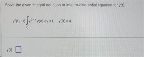 Solved Solve The Given Integral Equation Or