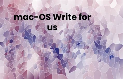 Mac Os Write For Us Guest Post Contribute Submit Post Ctr