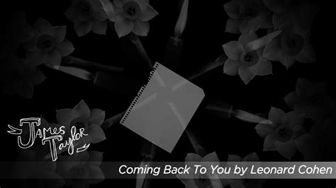 James Taylor Coming Back To You By Leonard Cohen Official Lyric