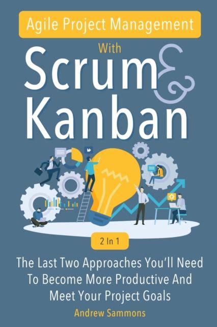 Agile Project Management With Scrum Kanban 2 In 1 Andrew Sammons
