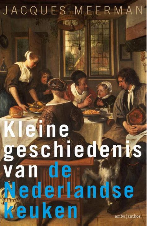 Jacques Meerman Kleine Geschiedenis Van De Nederlandse Keuken Wehkamp