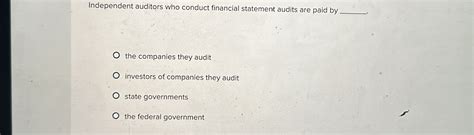 Solved Independent Auditors Who Conduct Financial Statement