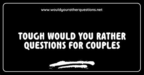 150 Best Tough Would You Rather Questions For Couples That Spark Deep
