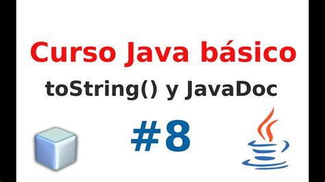 8 Curso Java Básico Tostring Y Javadoc Youtube
