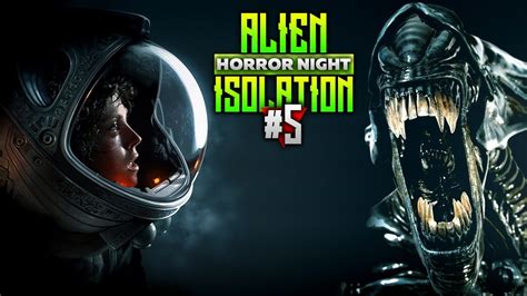 alien isolation ХОРРОР НАЙТ СТРИМ ИГРАЕМ В ПРЯТКИ С КСЕНОМОРФОМ 5