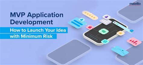 MVP Application Development How To Launch Your Idea With Minimum Risk