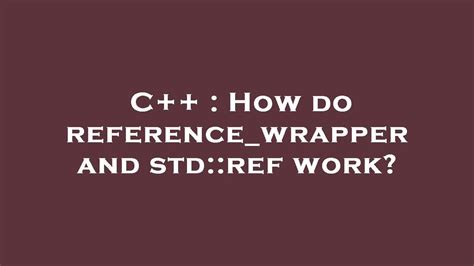 c how do reference wrapper and std ref work youtube