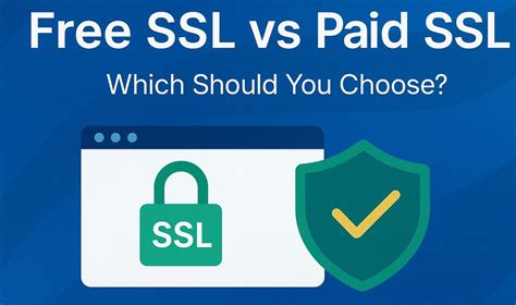 Free Ssl Vs Paid Ssl Which One Is Right For You