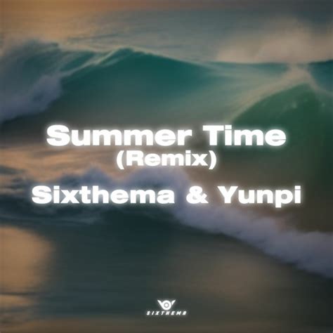 Stream Sixthema And Yunpi Summertime Remix By Sixthema Listen