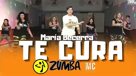 TE CURA Coreografía Zumba María Becerra YouTube