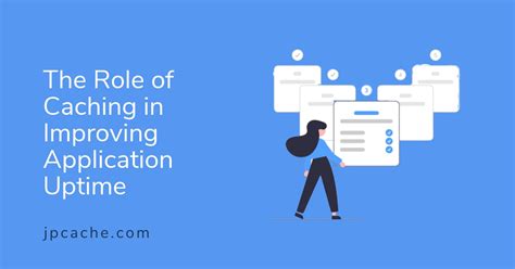 The Role Of Caching In Improving Application Uptime