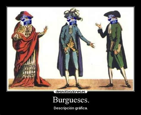 Im Genes Y Carteles De Burgueses Desmotivaciones