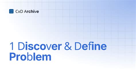 1 Discover And Define Problem Cxd Archive