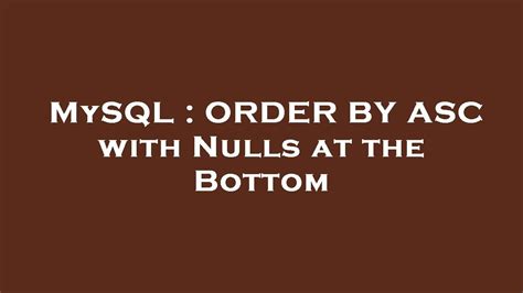MySQL ORDER BY ASC With Nulls At The Bottom YouTube