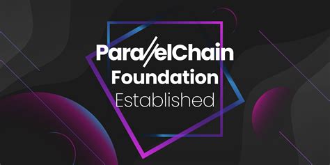 Parallelchain Foundation Launches To Support The Dual Blockchain Ecosystem Rxpll