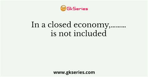 In A Closed Economy Is Not Included