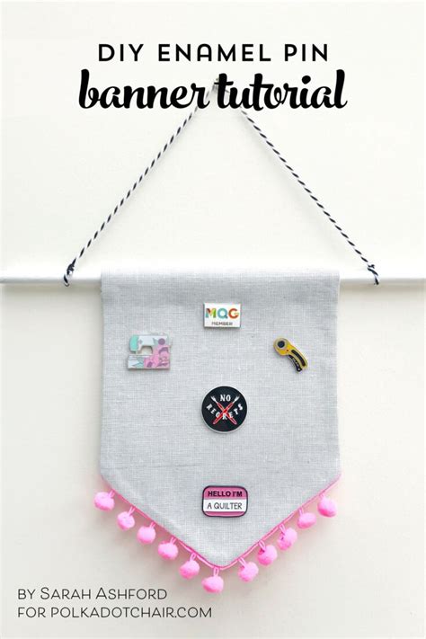 Diy Enamel Pin Banner Sewing Tutorial The Polka Dot Chair
