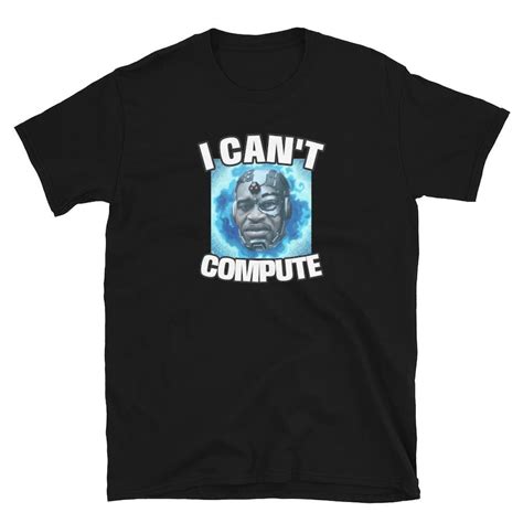 I Cant Compute George Droyd T Shirt Etsy
