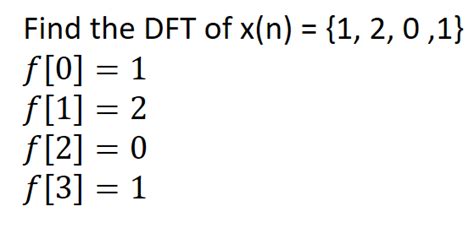Solved Find The DFT Of X N 1 2 0 1 F 0 1 F 1 2 F 2 0 Chegg