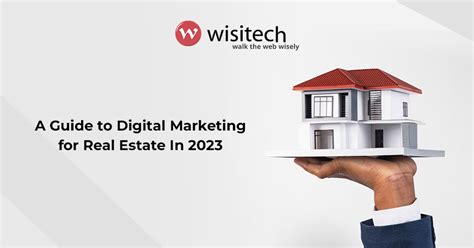 A Guide To Digital Marketing For Real Estate In 2023 Wisitech