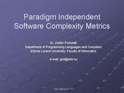 Paradigm Independent Software Complexity Metrics Dr Zoltn Porkolb
