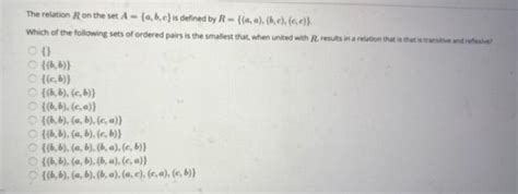 Solved The Relation R On The Set A A B C Is Defined By Chegg Com