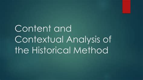 Content And Contextual Analysis Of The Historical Methodpptx