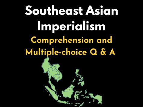 Southeast Asian Imperialism Reading Comprehension With Multiple