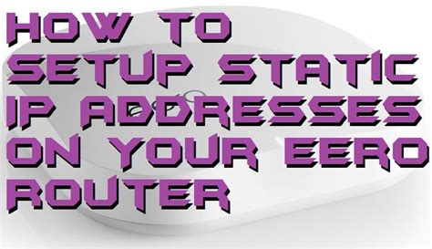 How To Setup Static Ip Addresses On Your Eero Router Crazy Tech Tricks