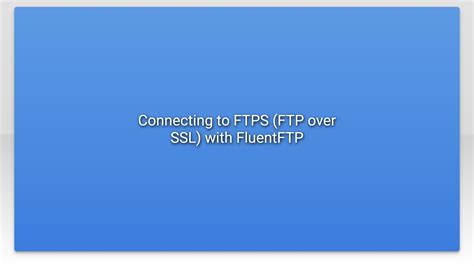 Connecting To Ftps Ftp Over Ssl With Fluentftp Youtube