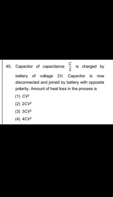 Capacitor Of Capacitance 2c Is Charged By Battery Of Voltage 2v Capacit
