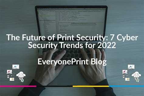 The Future Of Print Security 7 Cyber Security Trends For 2022 Pae
