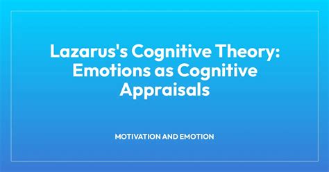 Lazaruss Cognitive Theory Emotions As Cognitive Appraisals