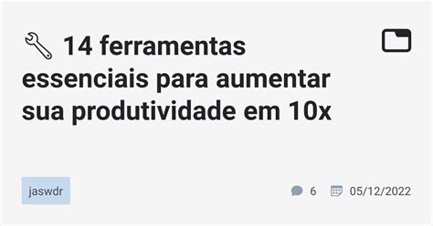 🔧 14 Ferramentas Essenciais Para Aumentar Sua Produtividade Em 10x
