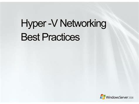 Ppt Deploying Windows Server 2008 Hyper V Best Practices Powerpoint
