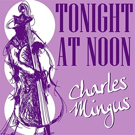 Tonight At Noon Von Charles Mingus Bei Amazon Music Amazon De