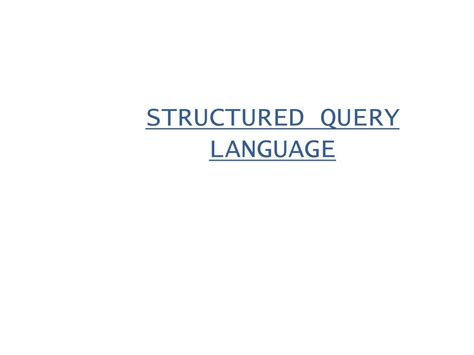 PPT STRUCTURED QUERY LANGUAGE PowerPoint Presentation Free Download ID 3711426