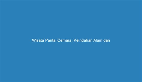 Wisata Pantai Cemara Keindahan Alam Dan Aktivitas Seru Di Tepi Laut