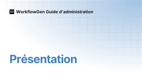 présentation workflowgen guide d administration