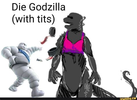 Die Godzilla With Tits Ifunny