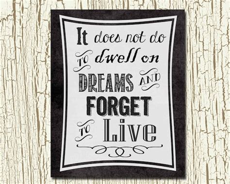 Items Similar To It Does Not Do To Dwell On Dreams And Forget To Live