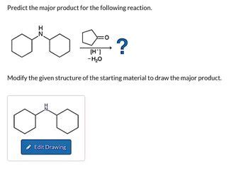 Answered: Predict the major product for the following reaction. N. [H] -H₂O ? Modify the given ...