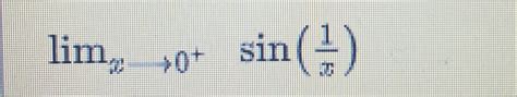 Solved Limx→0 Sin 1x