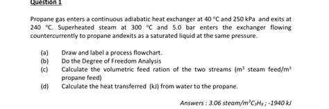 Solved Question 1Propane Gas Enters A Continuous Adiabatic Chegg