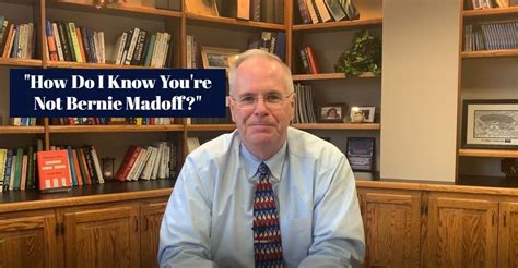 How Do I Know You Re Not Bernie Madoff Mullooly Asset Management