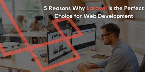 5 Reasons Why Laravel Is The Perfect Choice For Web Development By