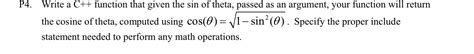 Solved 4 Write A C Function That Given The Sin Of Theta