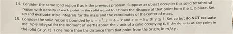Solved Consider The Same Solid Region E ﻿as In The Previous